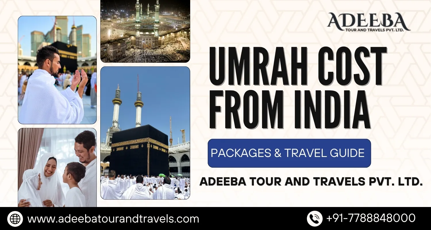 Umrah Cost from India 2025 – 7/15 Days Options and Best Package Price